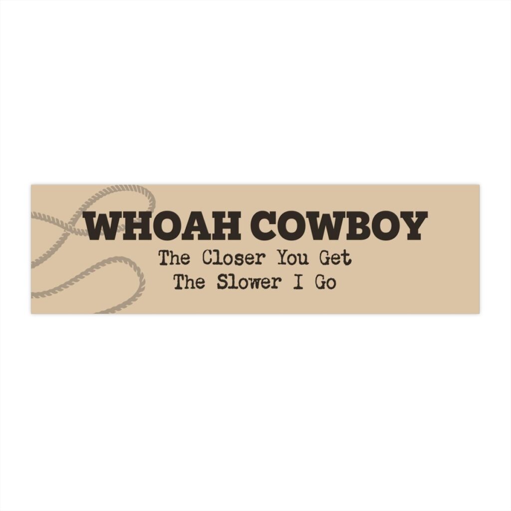 Whoah Cowboy Bumper Sticker - BumBumperStickers
